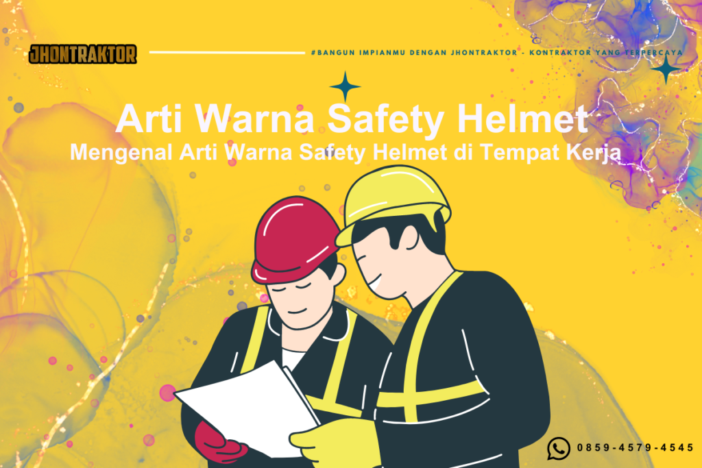Mengenal Arti Warna Safety Helmet di Tempat Kerja