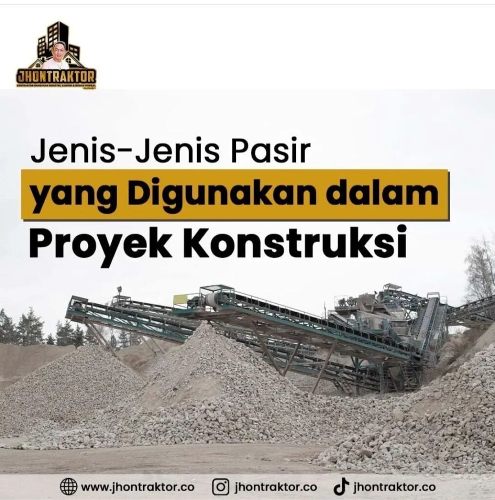 Jenis-Jenis Pasir yang Digunakan dalam Proyek Konstruksi